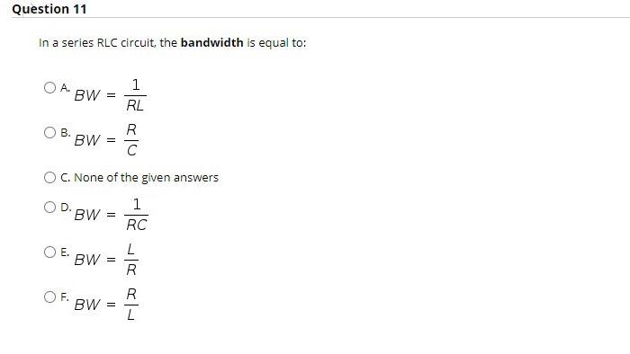 Solved Question 11 In a series RLC circuit, the bandwidth is | Chegg.com