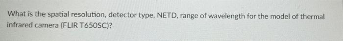 Solved What is the spatial resolution, detector type, NETD, | Chegg.com