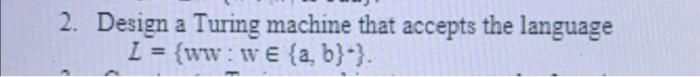 2. Design a Turing machine that accepts the language | Chegg.com