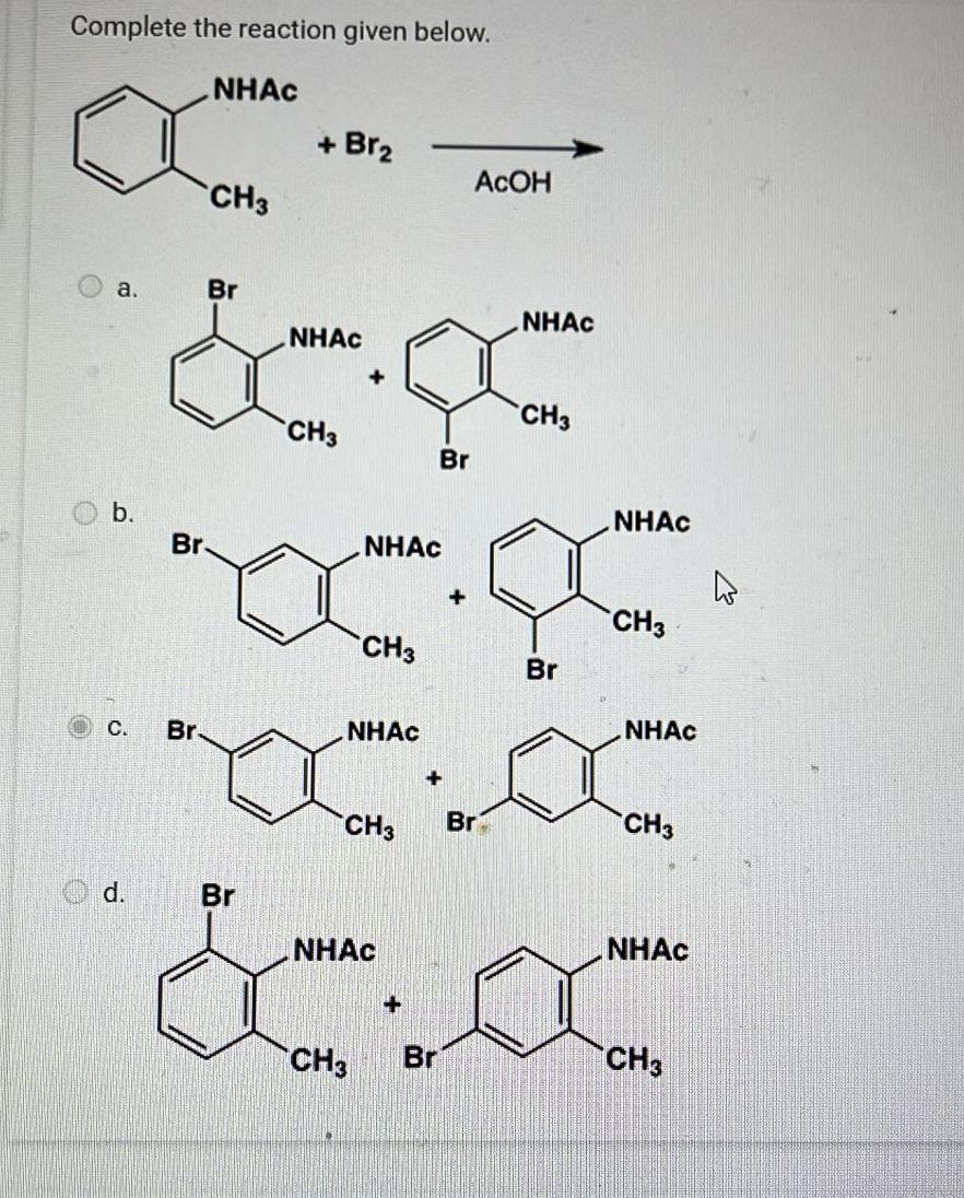 Solved Complete the reaction given below.ac.d. | Chegg.com