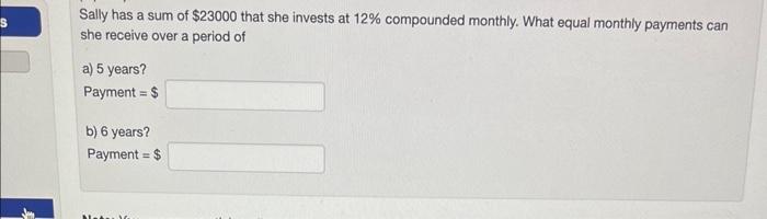 Solved Sally has a sum of $23000 that she invests at 12% | Chegg.com