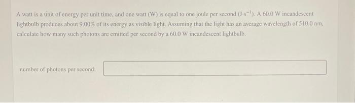 Solved A watt is a unit of energy per unit time, and one wat | Chegg.com