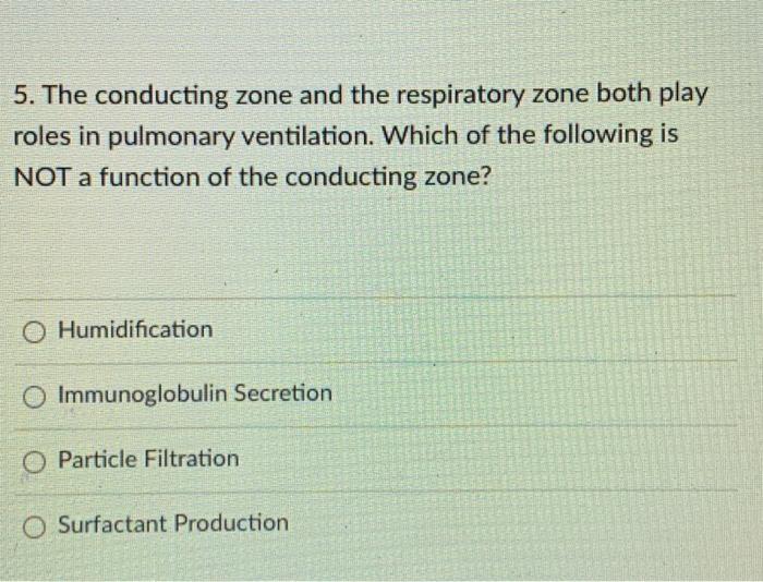 Solved 5. The conducting zone and the respiratory zone both | Chegg.com