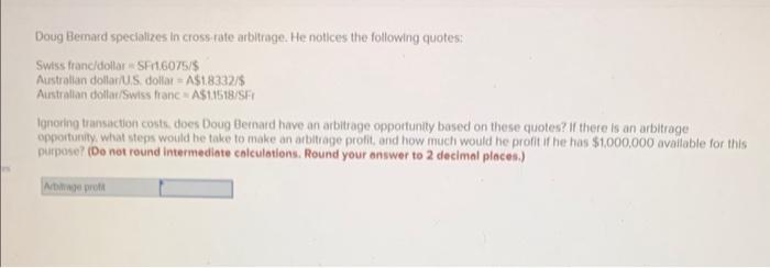 Solved Doug Bemard specializes in cross rate arbitrage. He | Chegg.com