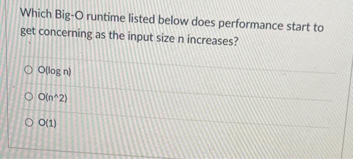 Solved Which Big-O runtime listed below does performance | Chegg.com