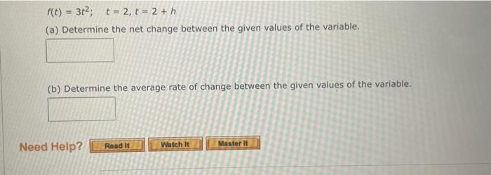 Solved f(t)=3t2;t=2,t=2+h (a) Determine the net change | Chegg.com