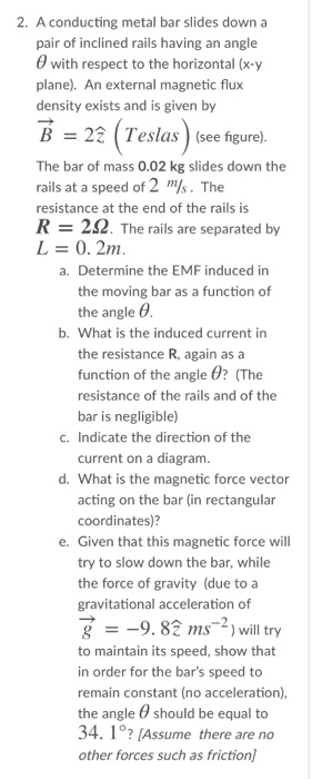 Solved 2. A conducting metal bar slides down a pair of | Chegg.com