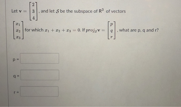 Solved 2 3, and let S be the subspace of R3 of vectors Let v | Chegg.com