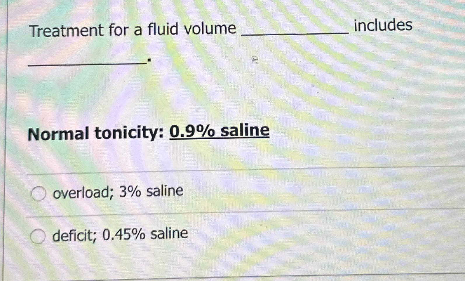 Solved Treatment for a fluid volume includesNormal tonicity: | Chegg.com