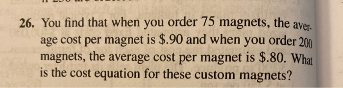 Solved 26. You find that when you order 75 magnets, the | Chegg.com