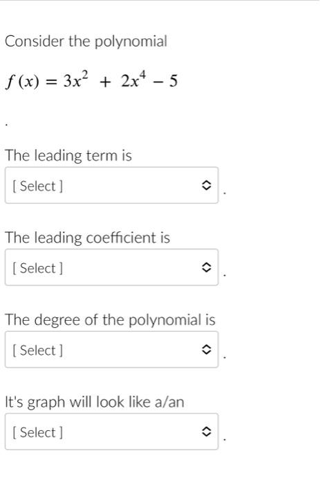 Solved Consider The Polynomial F X 3x2 2x4−5 The Leading