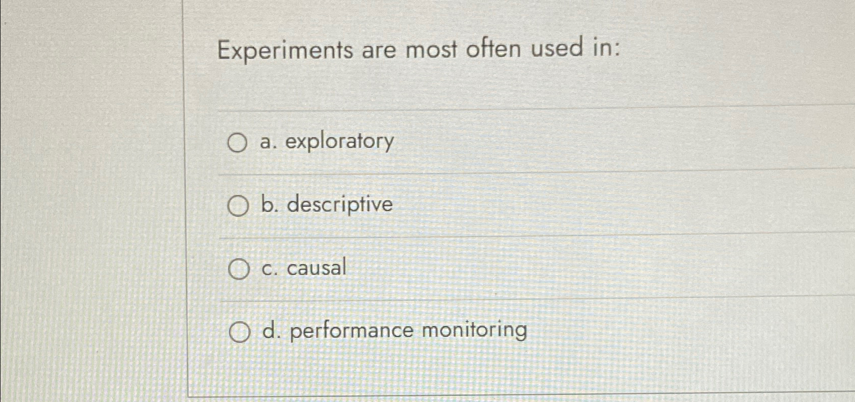 Solved Experiments are most often used in:a. ﻿exploratoryb. | Chegg.com