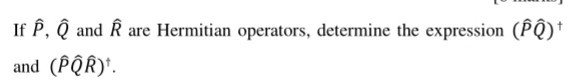 Solved If Ê, and are Hermitian operators, determine the | Chegg.com