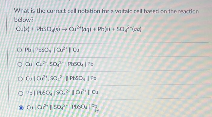 Solved What is the correct cell notation for a voltaic cell | Chegg.com