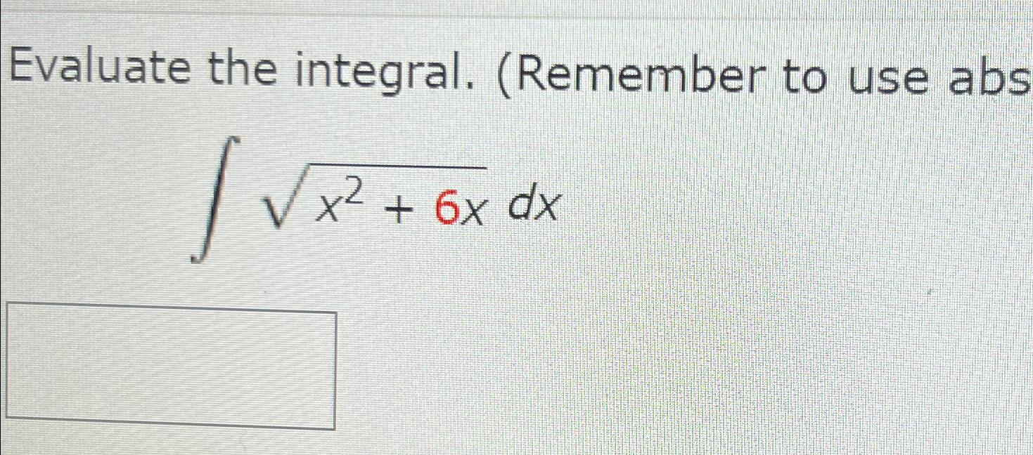 Solved Evaluate the integral. (Remember to use | Chegg.com