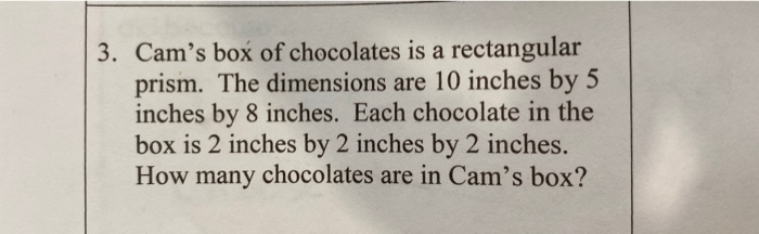 Solved 3. Cam's box of chocolates is a rectangular prism. | Chegg.com