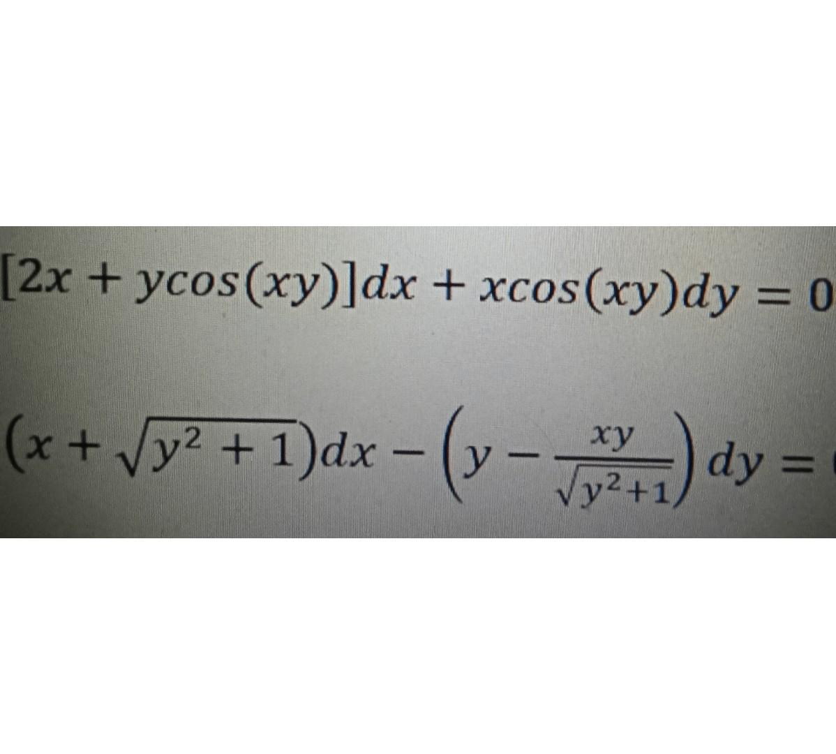 Solved [2x + ycos(xy)]dx + xcos(xy)dy = 0 (x + Vy2 + 1)dx = | Chegg.com