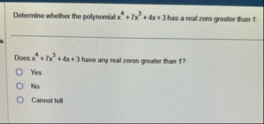 Solved Determine whether the polynomial x4 7x3 4x 3 ﻿has a | Chegg.com