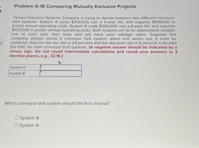 Solved Problem 6-16 Comparing Mutually Exclusive Projects | Chegg.com