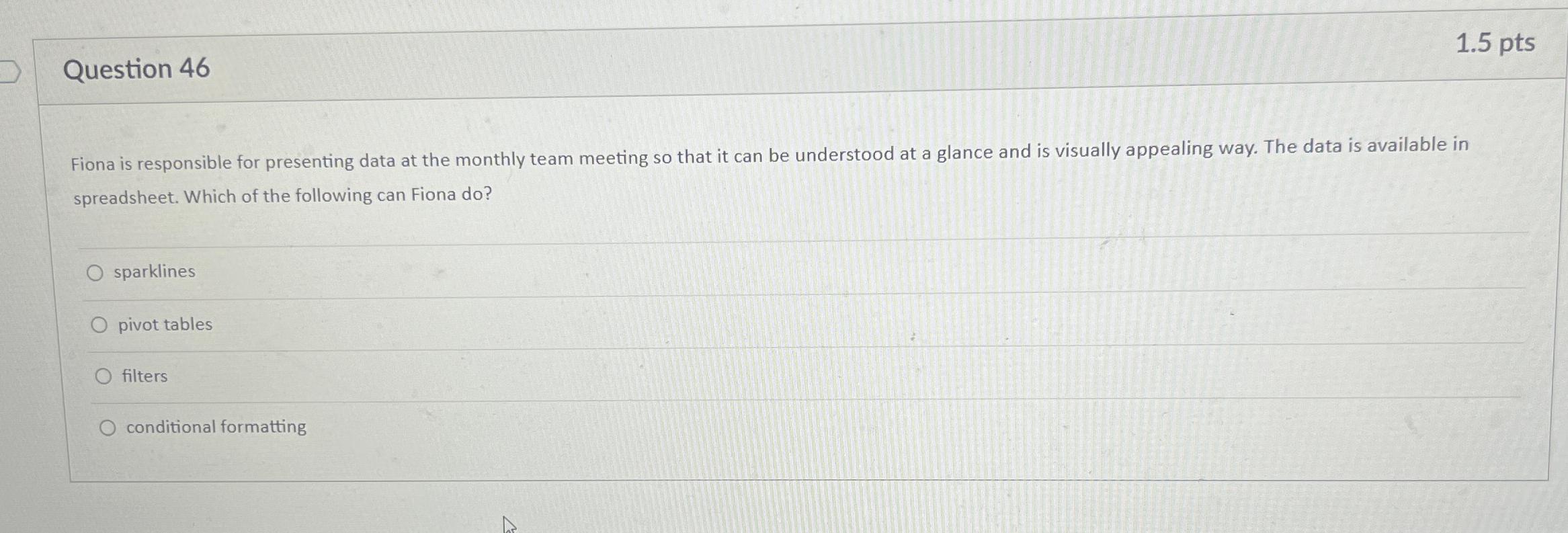 Solved Question 461.5ptsFiona is responsible for presenting | Chegg.com
