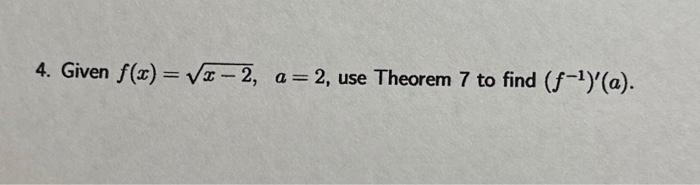 Solved 4. Given f(x)=√x-2, a= 2, use Theorem 7 to find | Chegg.com