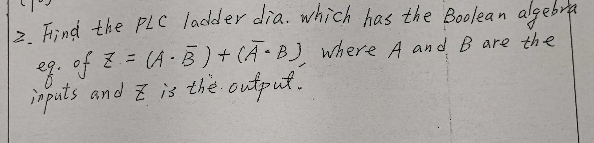 Solved 2. Find the PLC ladder dia. which has the Boolean | Chegg.com