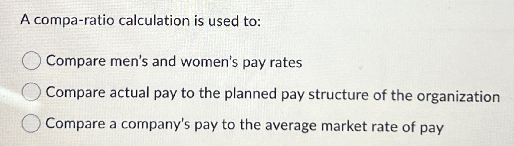 Solved A compa-ratio calculation is used to:Compare men's | Chegg.com