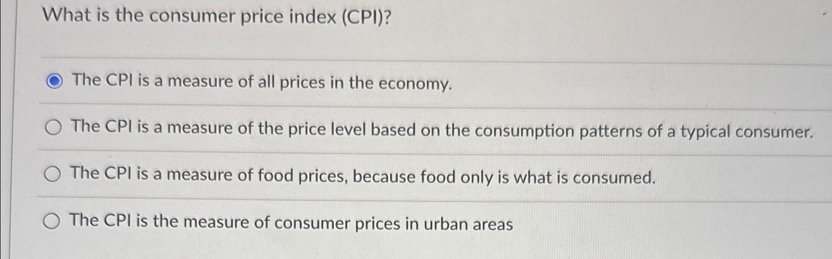 Solved What is the consumer price index (CPI)?The CPI is a | Chegg.com