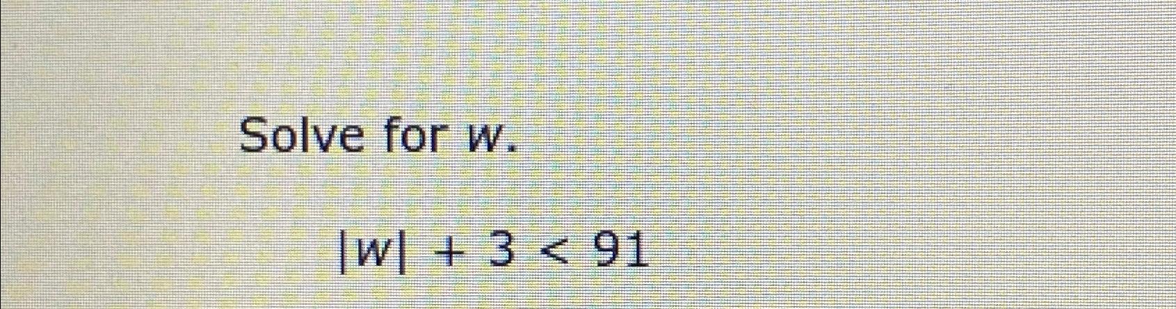 Solved Solve for w.|w|+3