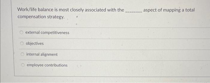 Solved Work/life balance is most closely associated with the | Chegg.com