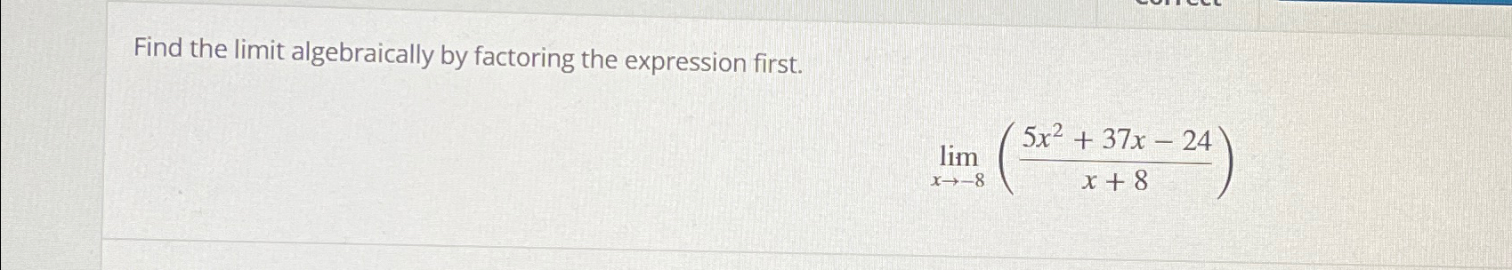 Solved Find the limit algebraically by factoring the | Chegg.com