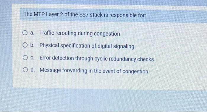 Solved The MTP Layer 2 of the SS7 stack is responsible for: | Chegg.com