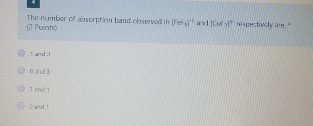 Solved The number of absorption band observed in [FeF) and | Chegg.com