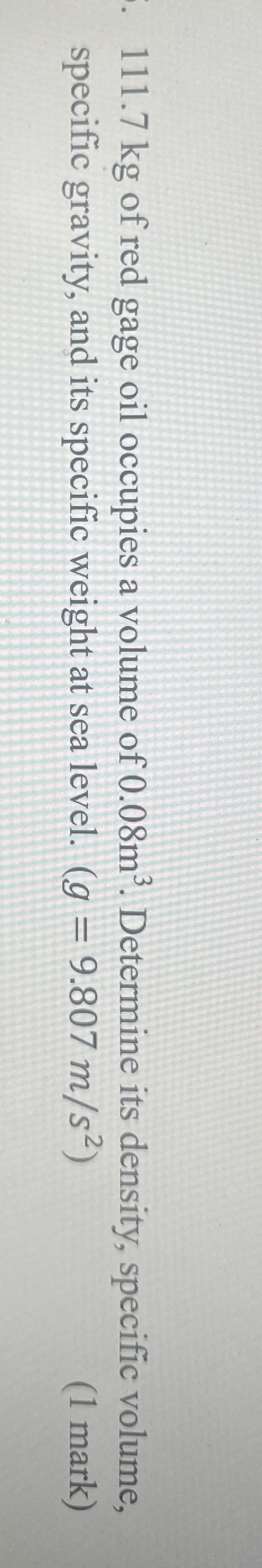 Solved 111.7 ﻿kg of red gage oil occupies a volume of | Chegg.com