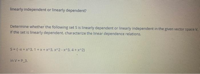Solved linearly independent or linearly dependent? Determine | Chegg.com