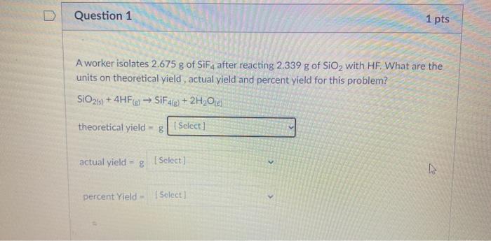 Solved Question 1 1 pts A worker isolates 2.675 g of SiF4 | Chegg.com