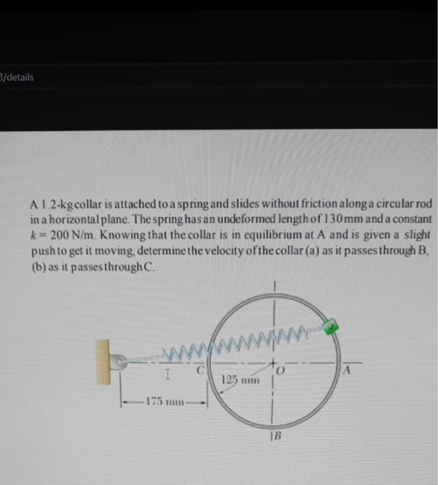 Solved 3/details A 1.2-kg collar is attached to a spring and | Chegg.com