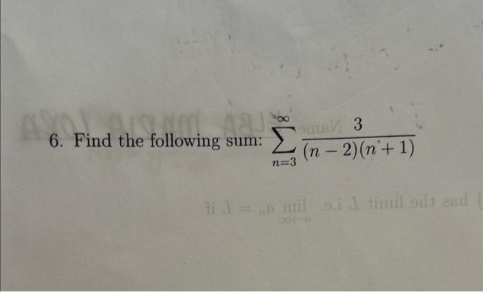 Solved 6. Find the following sum: ∑n=3∞(n−2)(n+1)3 | Chegg.com