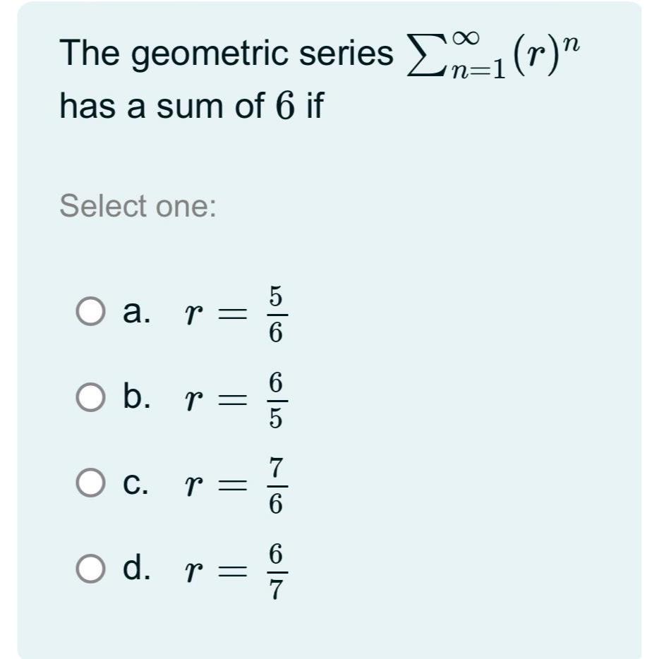 Solved The geometric series ∑n=1∞(r)n ﻿has a sum of 6 | Chegg.com
