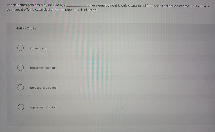Solved The selection process may include a(n)where | Chegg.com