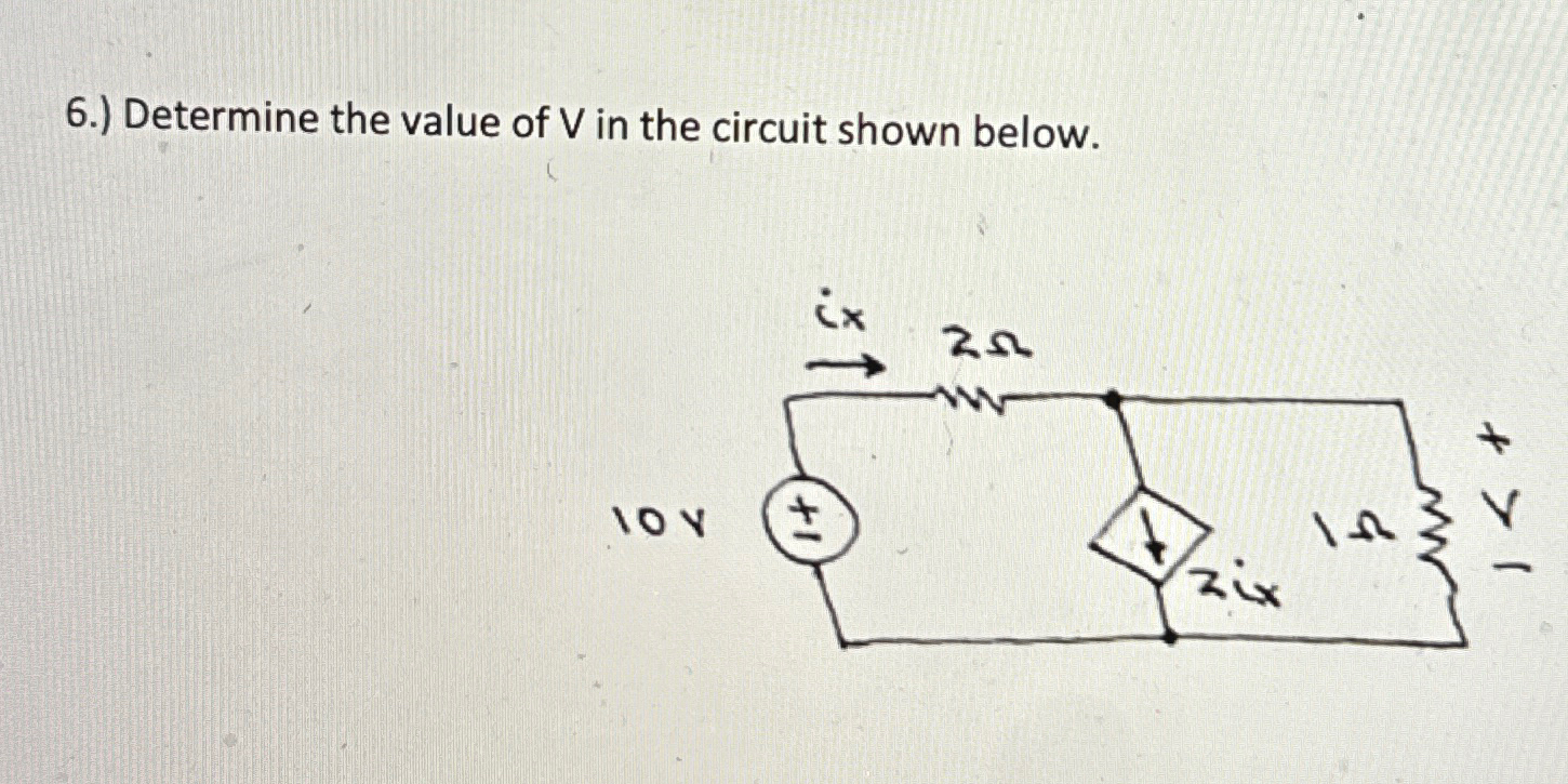 Solved 6.) ﻿Determine the value of V ﻿in the circuit shown | Chegg.com
