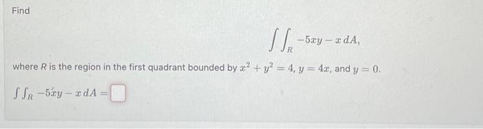 Solved ∬R−5xy−xdA where R is the region in the first | Chegg.com