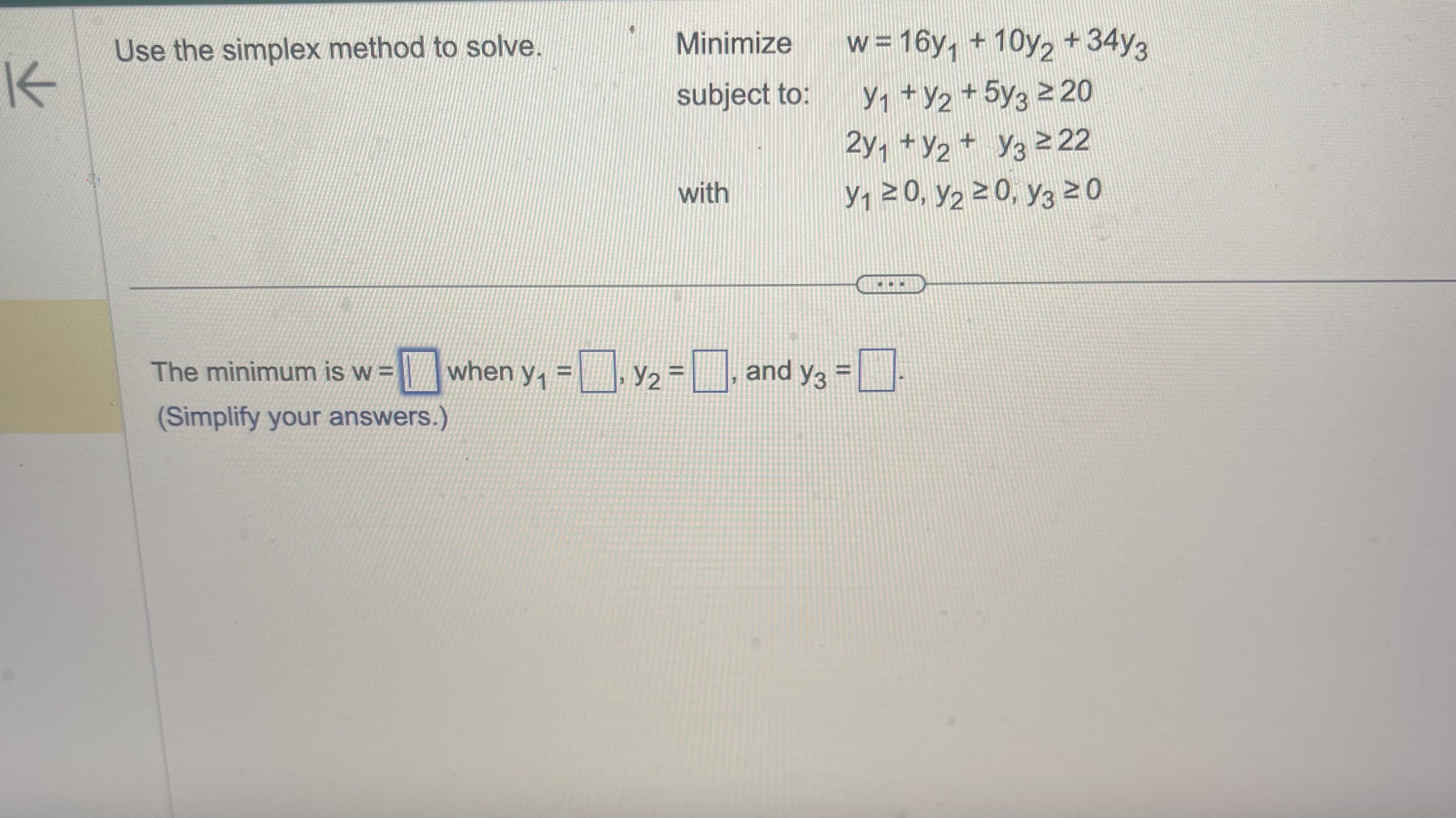 Solved Use the simplex method to solve. ﻿Minimize | Chegg.com