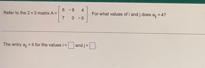 Solved Refer to the 2x3 matrix A = The entry a 8-9 70-6 -3) | Chegg.com