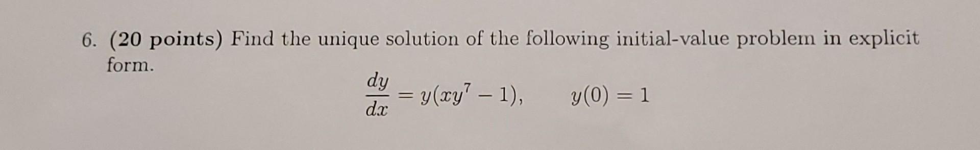 Solved 6. (20 points) Find the unique solution of the | Chegg.com