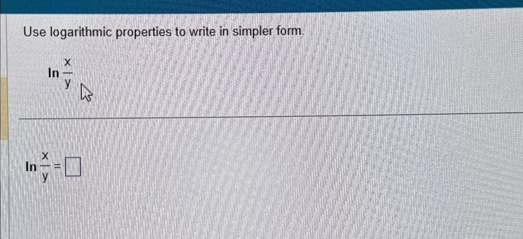 Solved Use logarithmic properties to write in simpler | Chegg.com