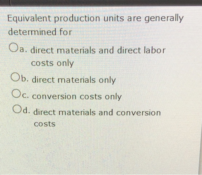 Solved Equivalent production units are generally determined | Chegg.com