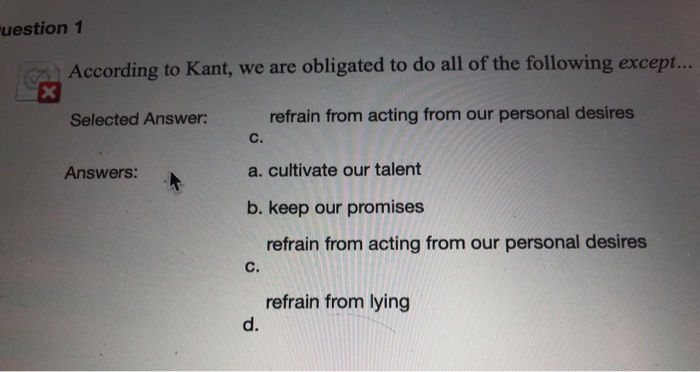 Solved uestion 1 According to Kant, we are obligated to do | Chegg.com Solved uestion 1 According to Kant, we are obligated to do | Chegg.com