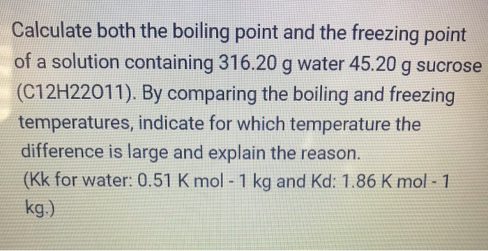 Solved Calculate both the boiling point and the freezing | Chegg.com