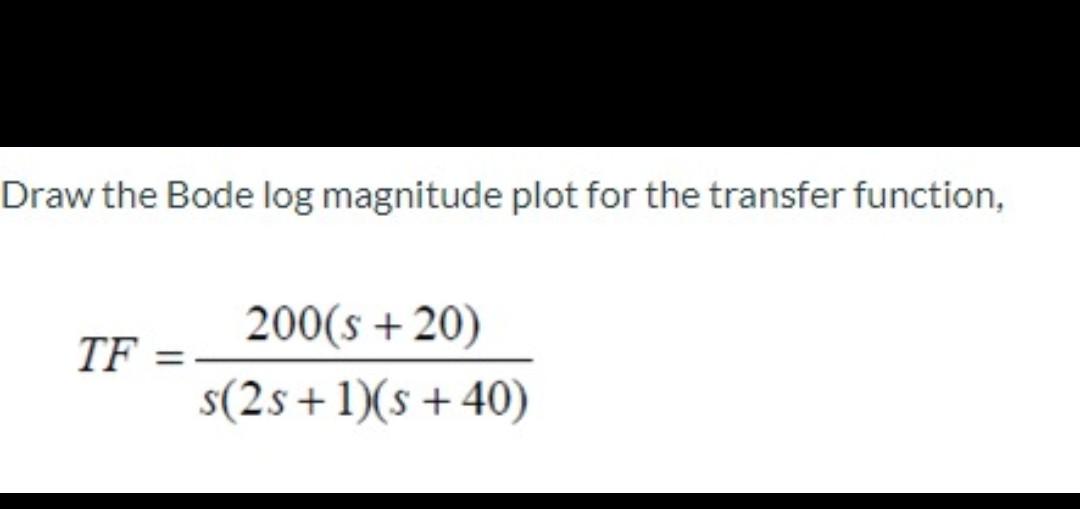 Solved Draw the Bode log magnitude plot for the transfer | Chegg.com